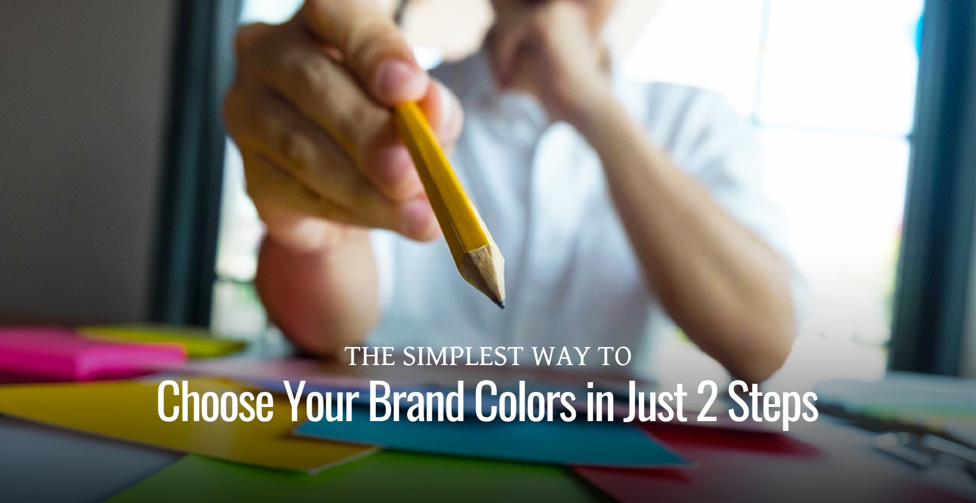 The Simplest Way to Choose Your Brand Colors in Just 2 Steps